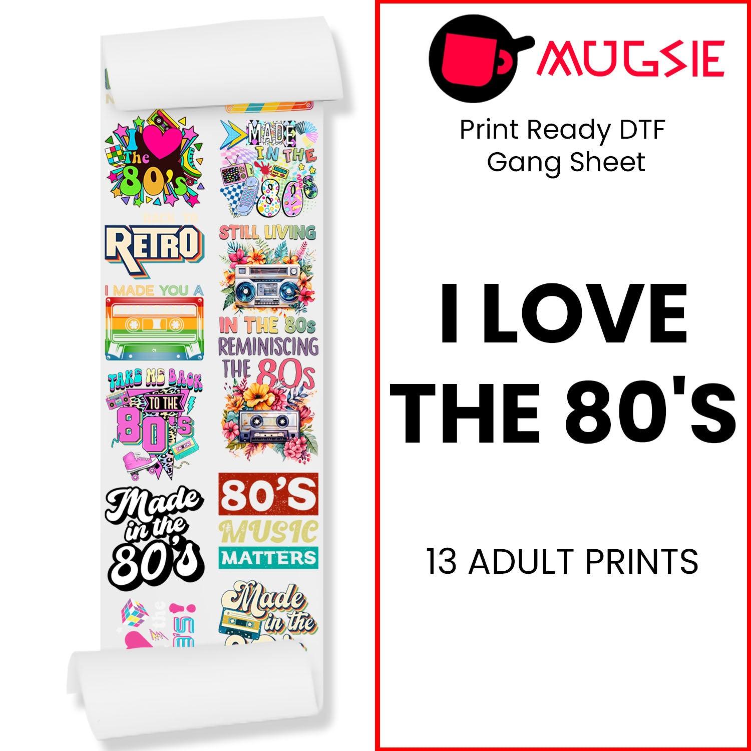 Relive the 80's with I Love The 80's DTF Transfer Gang Sheets - Mugsie