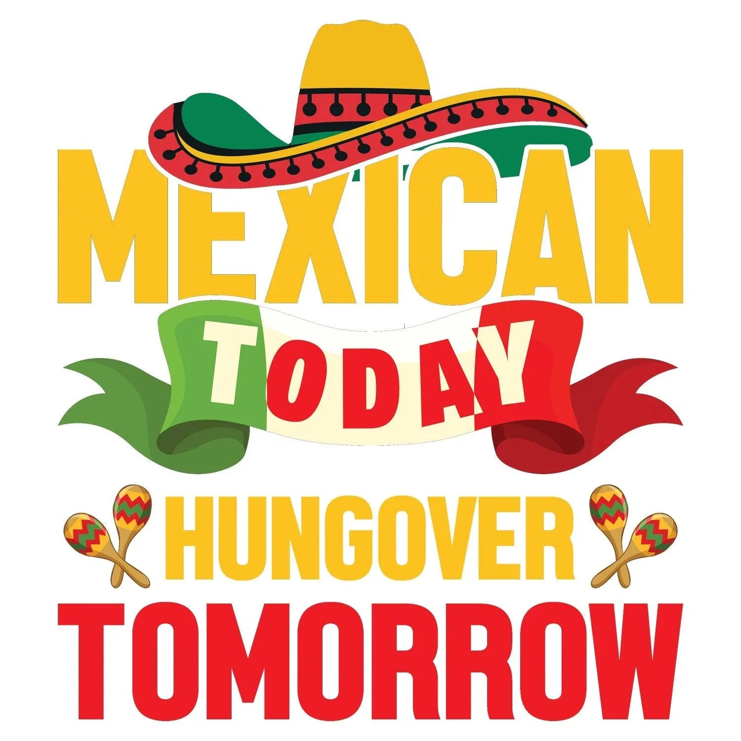 Cinco De Mayo: Mexican Today, Hungover Tomorrow DTF Transfer - Direct ...