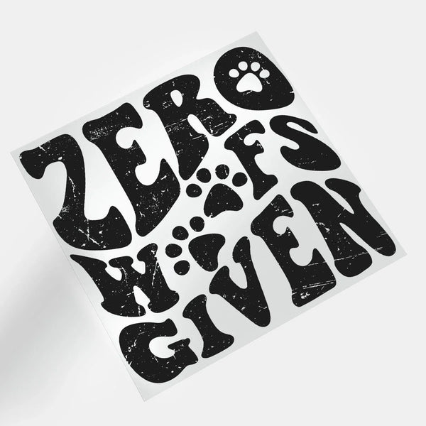 Dog Lover: Zero Woofs Given - DTF Transfer - Direct-to-Film - Embrace ...