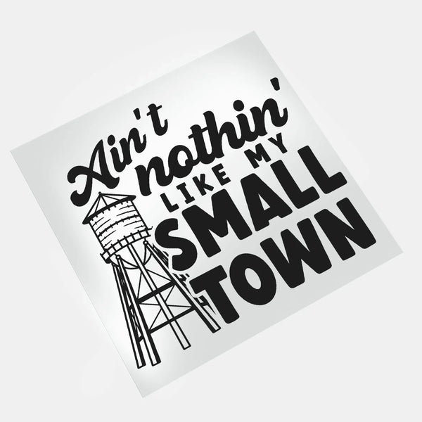 Small Town USA: Ain't Nothin' Like My Small Town - DTF Transfer ...