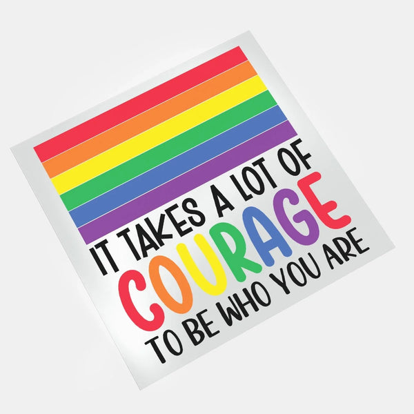 Rainbow Pride: It Takes A Lot Of Courage To Be Who You Are - Courageous ...
