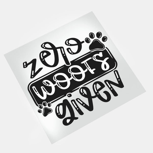 Funny Dog: Zero Woofs Given - DTF Transfer - Direct-to-Film - Carefree ...