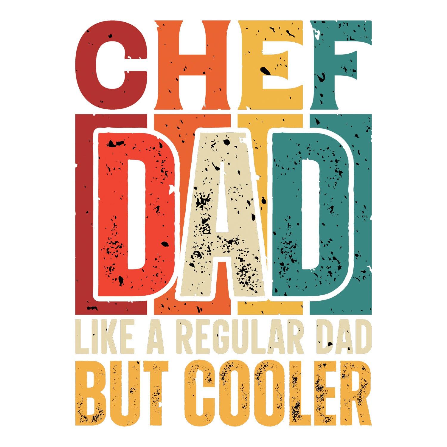 Chef: Chef Dad Like A Regular Dad But Cooler - DTF Transfer - Direct-t ...