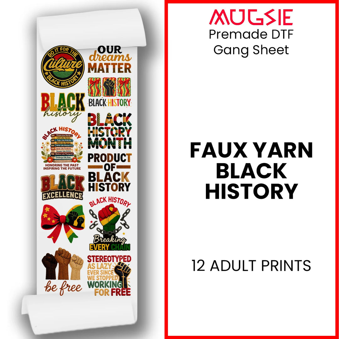 Black History Faux Yarn DTF Gang Sheet - 12 Ready to Press – Mugsie